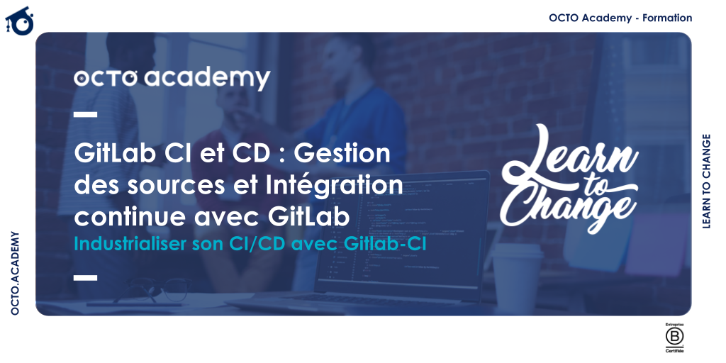 Formation « GitLab CI et CD : Gestion des sources et Intégration continue avec GitLab » | OCTO ...